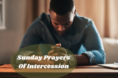 25 Powerful Sunday Prayers Of Intercession